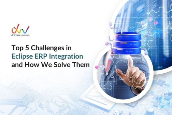 Top 5 Challenges in Eclipse ERP Integration and How We Solve Them